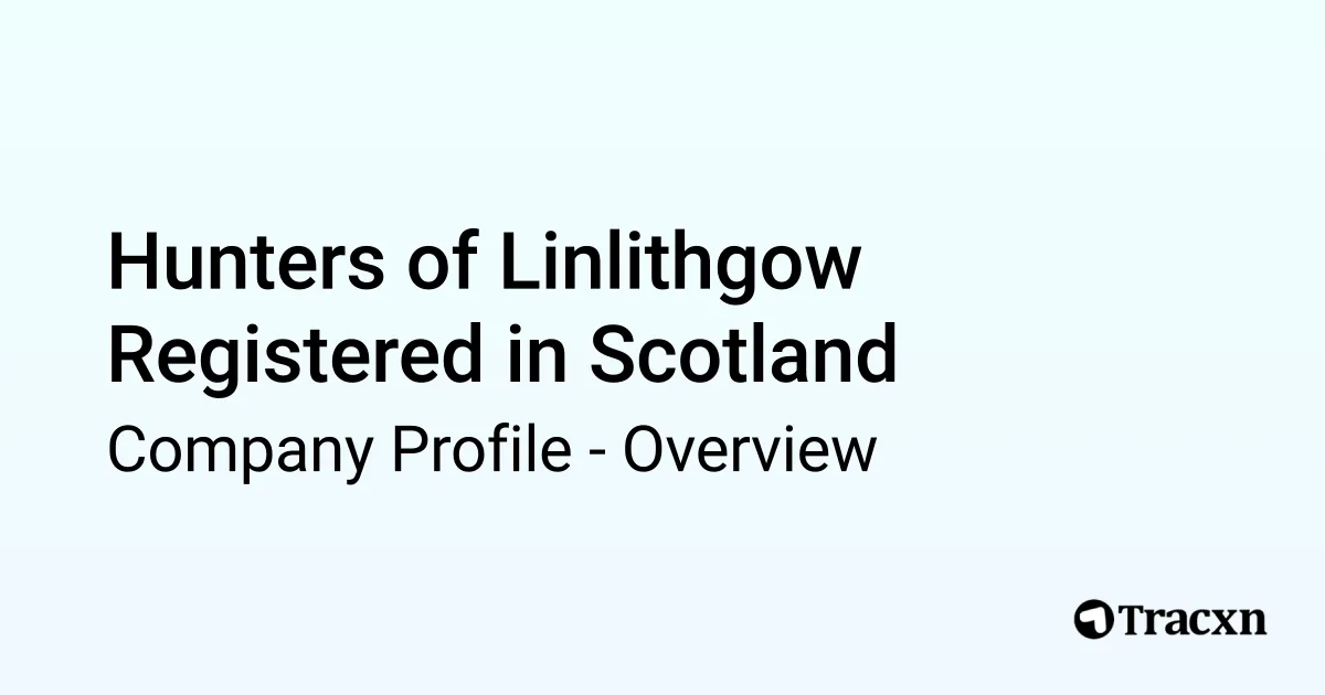 Hunters of Linlithgow Registered in Scotland - 2025 Company Profile ...