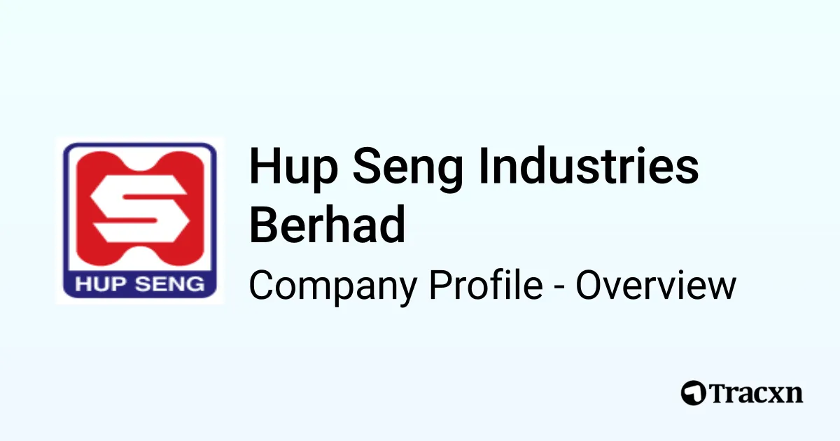 Hup Seng Industries Berhad - 2025 Company Profile & Competitors - Tracxn