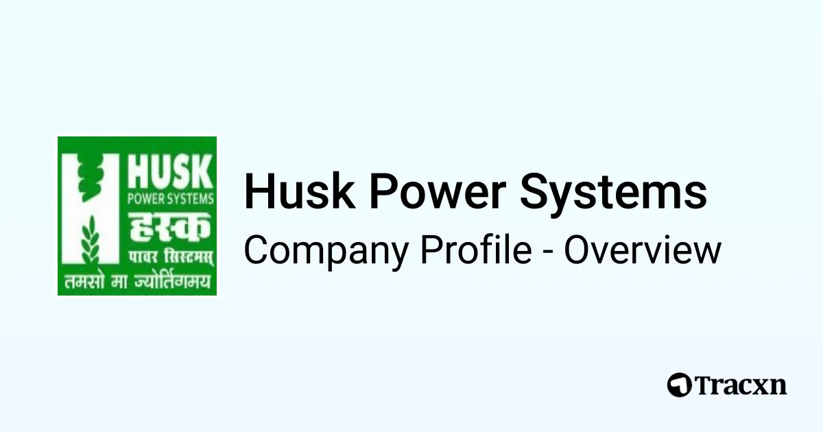 Husk Power Systems - 2025 Company Profile, Team, Funding, Competitors ...
