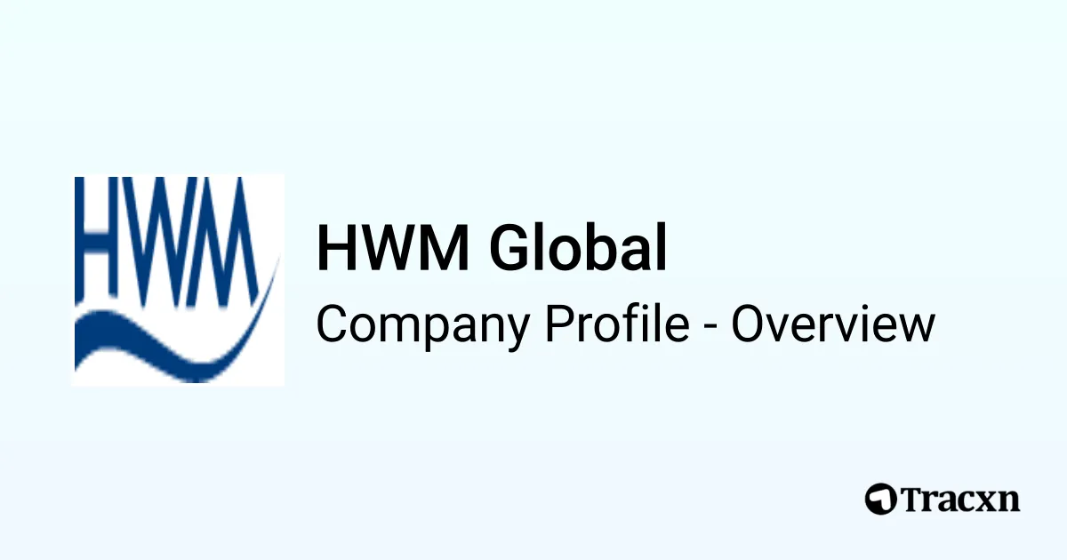 HWM Global - 2025 Company Profile, Team, Funding & Competitors - Tracxn