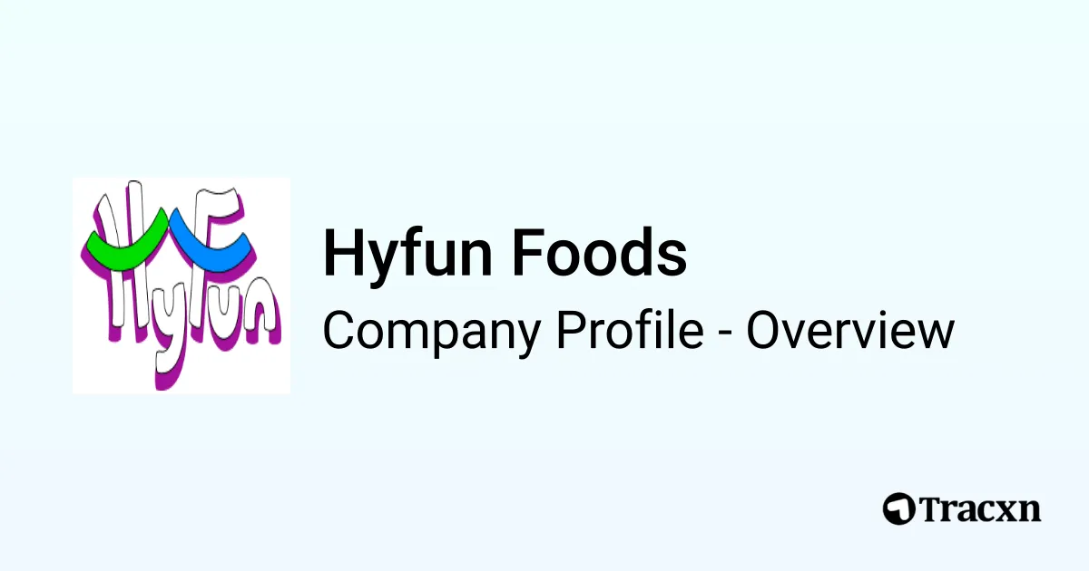 Hyfun Foods - 2025 Company Profile, Team & Funding - Tracxn