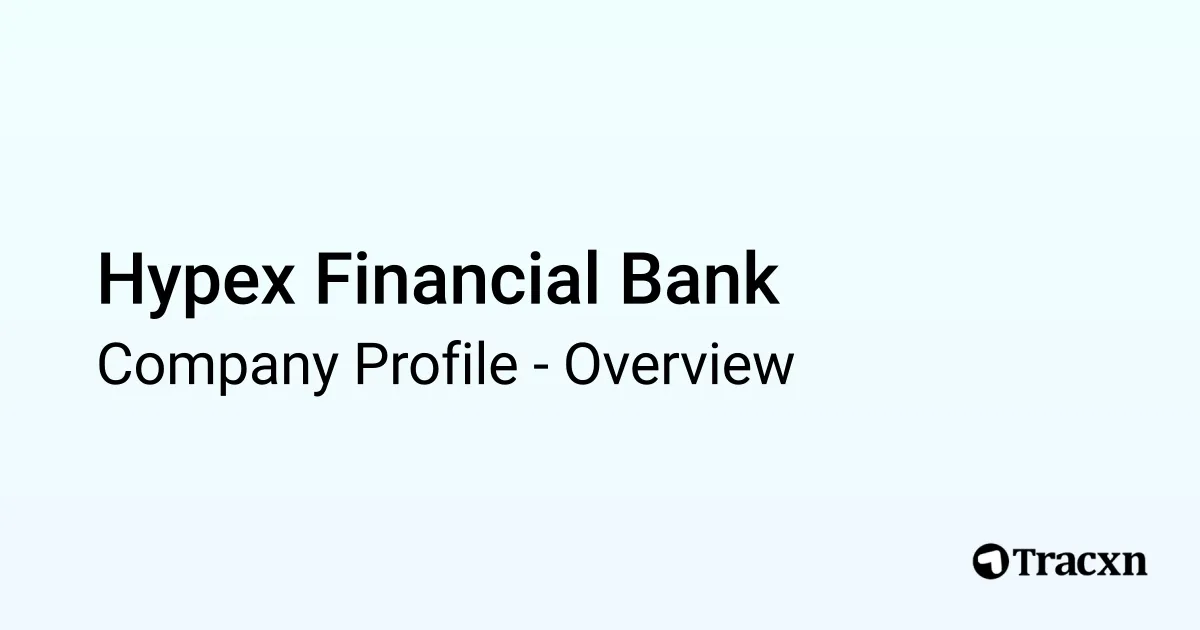 Hypex Financial Bank - 2025 Company Profile & Competitors - Tracxn