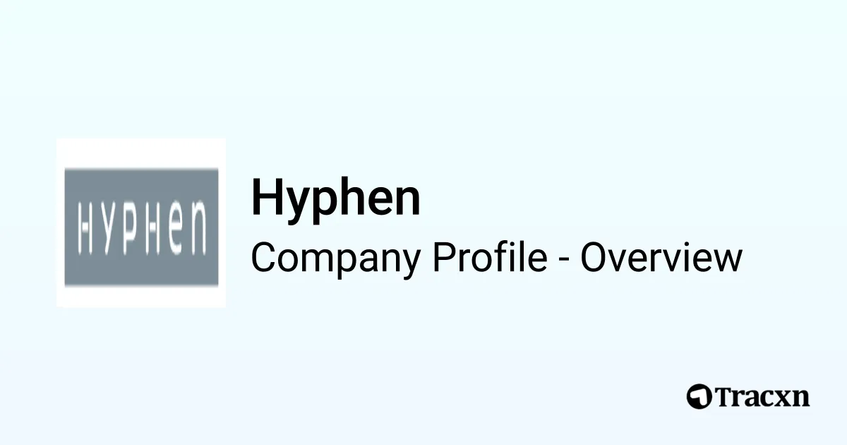 Hyphen - 2025 Company Profile, Team, Competitors & Financials - Tracxn