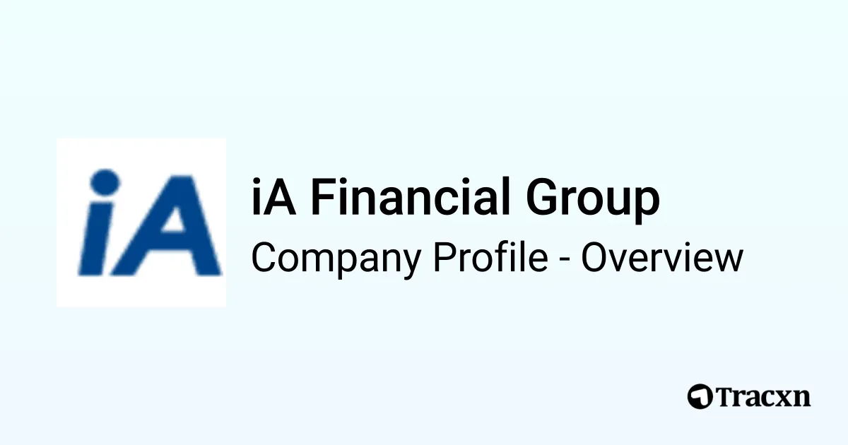 iA Financial Group - 2025 Company Profile & Competitors - Tracxn