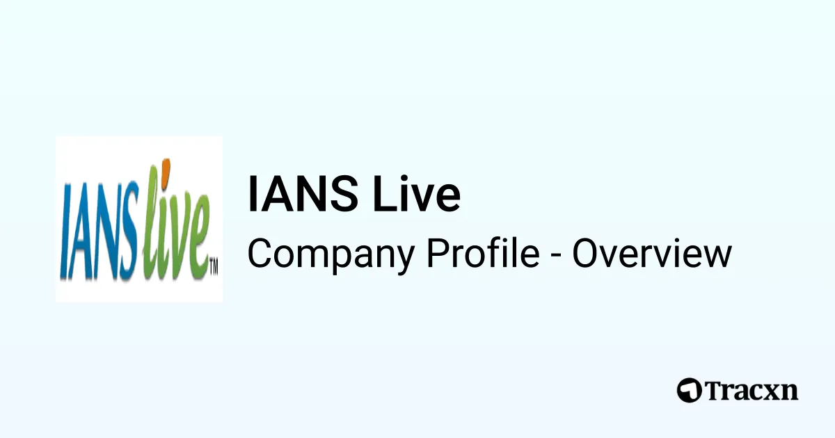 IANS Live - 2025 Company Profile & Competitors - Tracxn