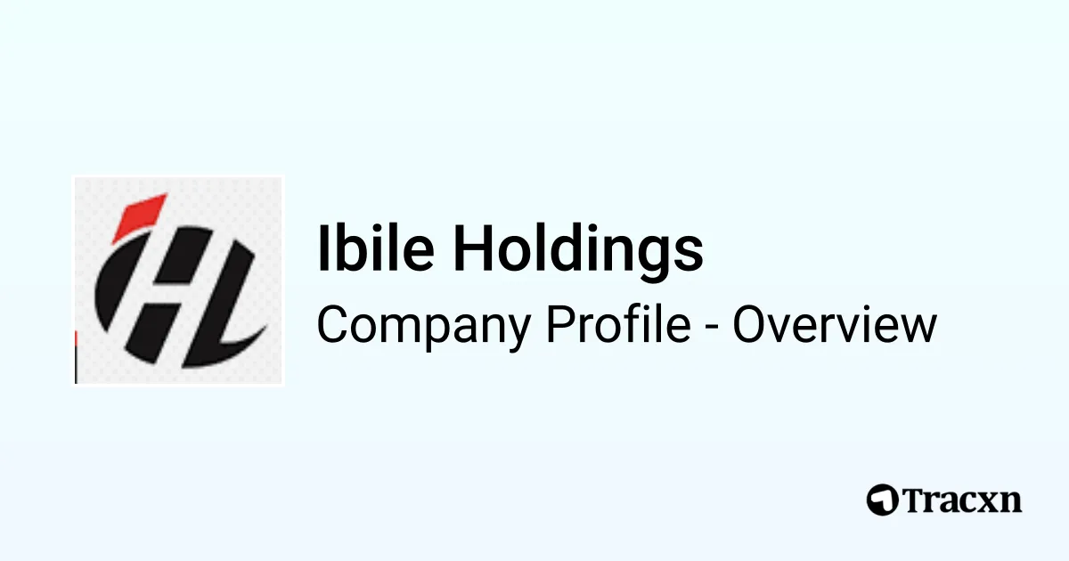 Ibile Holdings - 2025 Company Profile, Team & Competitors - Tracxn