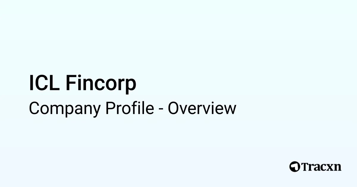 ICL Fincorp - 2025 Company Profile, Team, Funding, Competitors & Financials - Tracxn