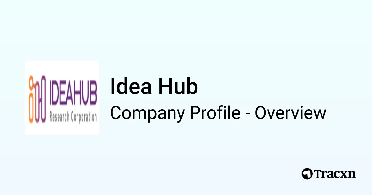 Idea Hub - 2026 Company Profile, Team, Funding & Competitors - Tracxn
