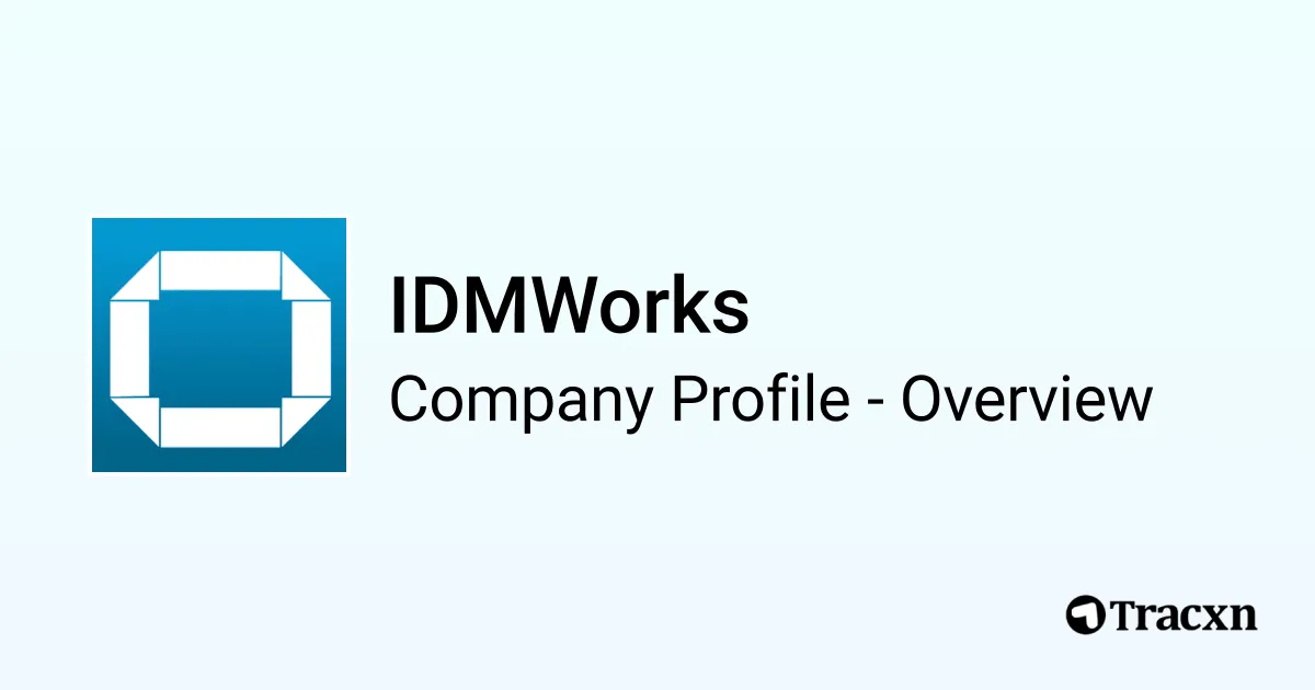 IDMWorks - 2025 Company Profile, Team, Funding & Competitors - Tracxn