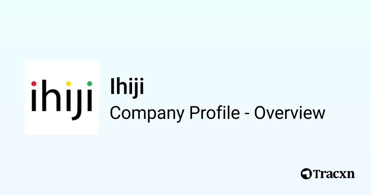 Ihiji - 2025 Company Profile, Team, Funding & Competitors - Tracxn
