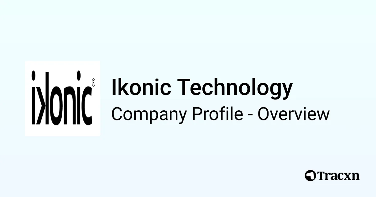 Ikonic Technology - 2025 Company Profile & Competitors - Tracxn