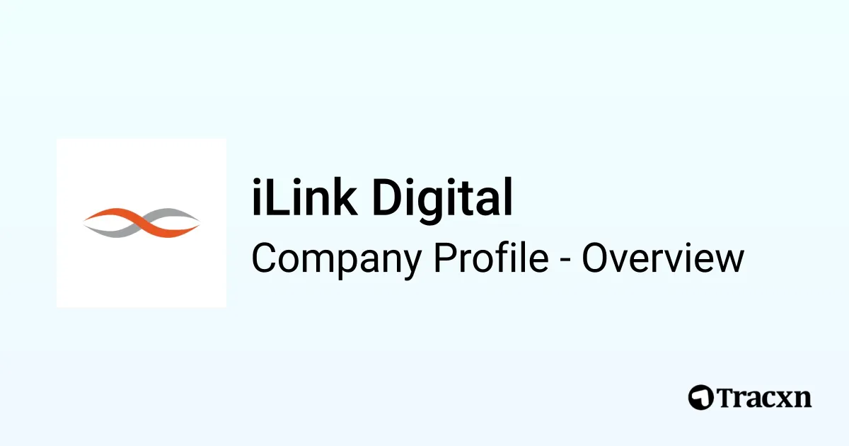 iLink Digital - 2025 Company Profile, Team, Funding, Competitors & Financials - Tracxn