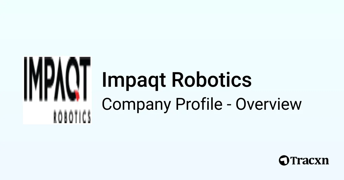 Impaqt Robotics - 2025 Company Profile, Team, Competitors & Financials ...