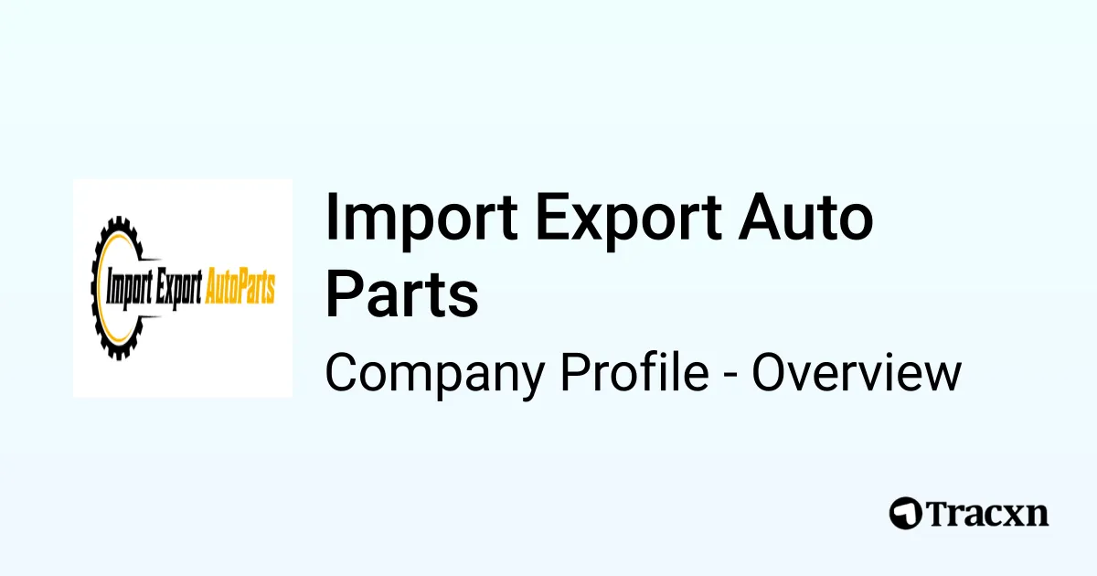 Import Export Auto Parts - 2026 Company Profile & Competitors - Tracxn