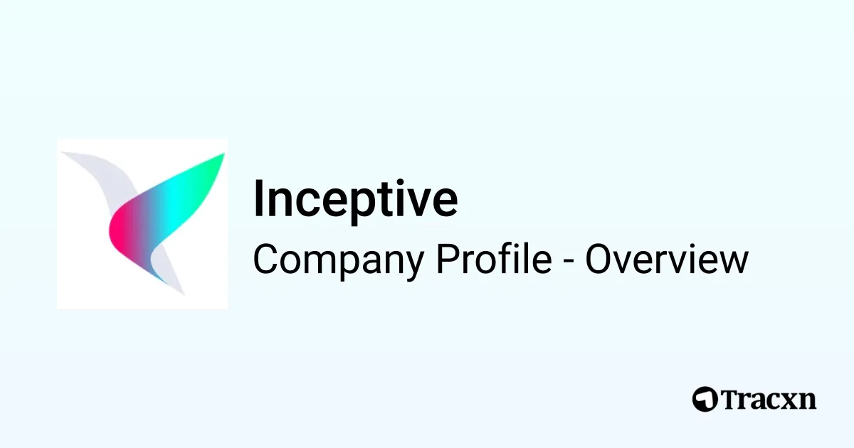 Inceptive - 2026 Company Profile, Team, Funding & Competitors - Tracxn