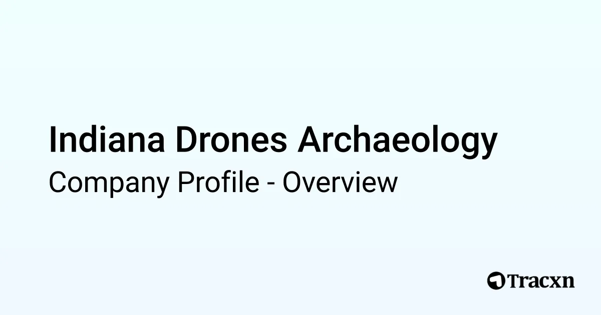 Indiana Drones Archaeology - 2025 Company Profile & Competitors - Tracxn