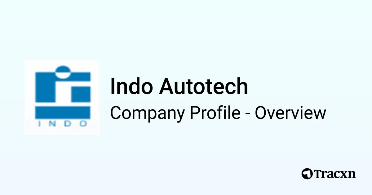 Indo Autotech - 2025 Company Profile, Team, Competitors & Financials ...