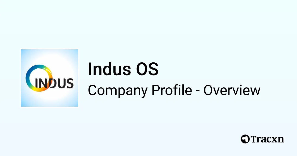 Indus OS - 2025 Company Profile, Team, Funding, Competitors ...