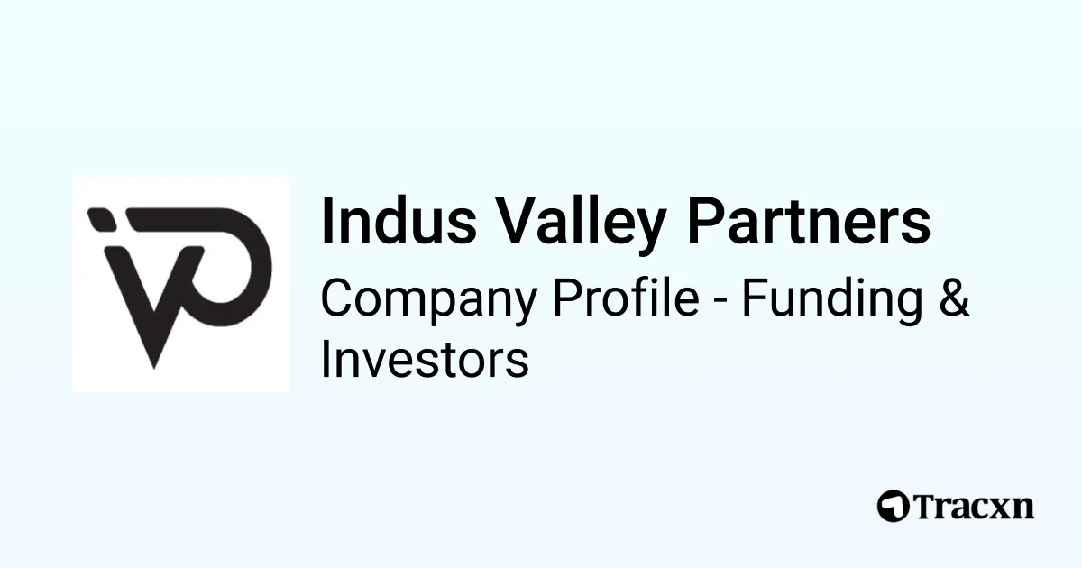 Indus Valley Partners - 2026 Funding Rounds & List of Investors - Tracxn
