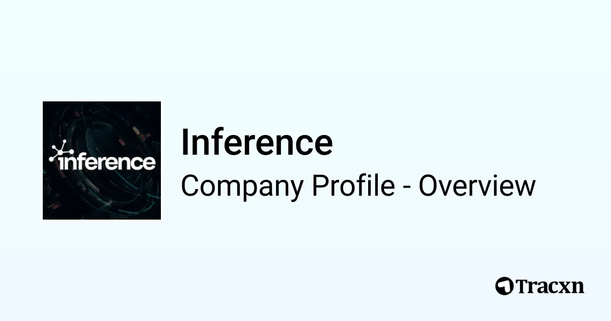 Inference - 2025 Company Profile, Team & Competitors - Tracxn