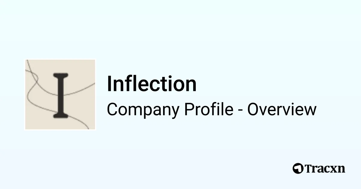 Inflection - 2025 Company Profile, Team, Funding, Competitors ...