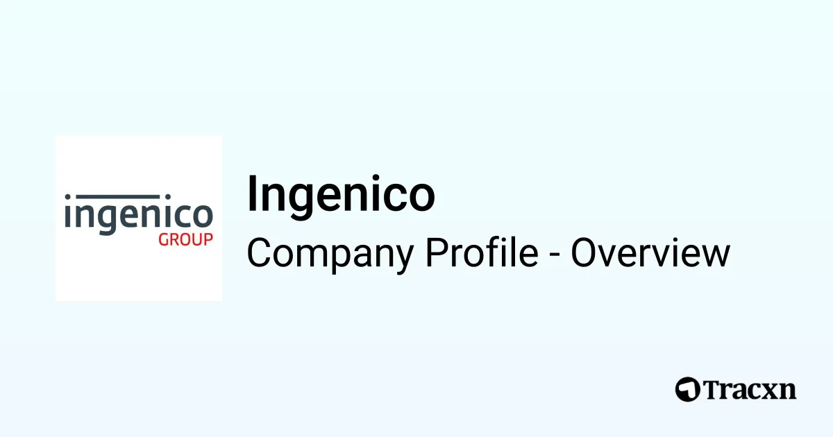 Ingenico - 2026 Company Profile, Team, Funding & Competitors - Tracxn