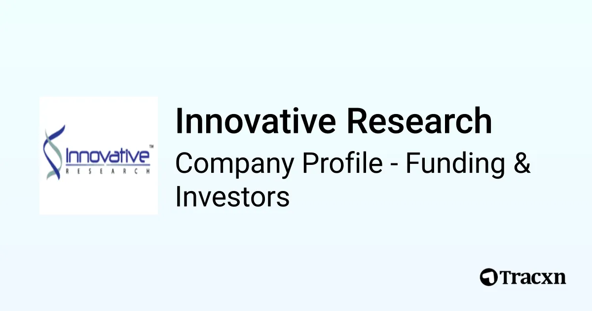 Innovative Research - 2025 Funding Rounds & List of Investors - Tracxn