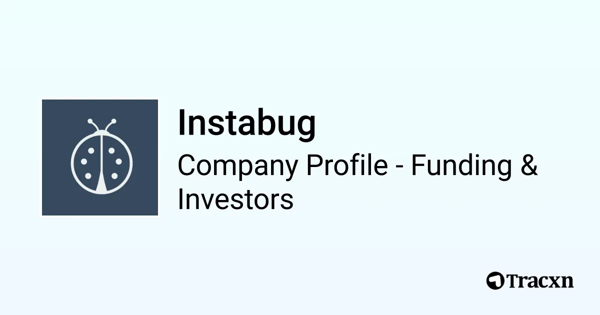 Instabug - 2026 Funding Rounds & List of Investors - Tracxn