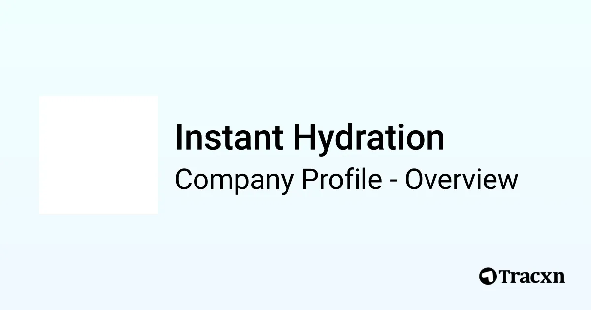 Instant Hydration - 2026 Company Profile, Funding & Competitors - Tracxn