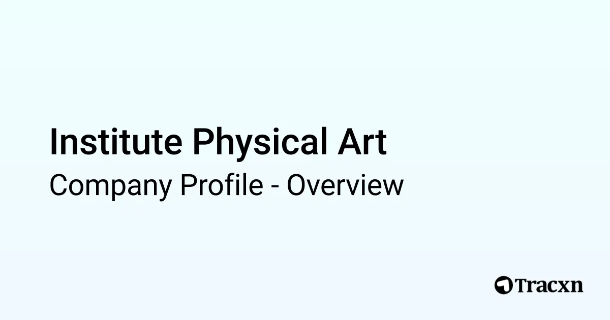 Institute Physical Art - 2025 Company Profile & Competitors - Tracxn