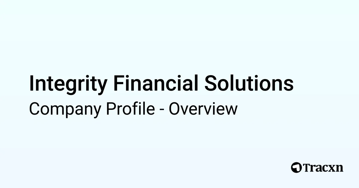 Integrity Financial Solutions - 2025 Company Profile & Competitors - Tracxn