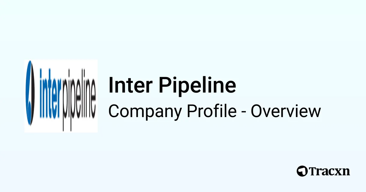 Inter Pipeline - 2026 Company Profile, Funding & Competitors - Tracxn