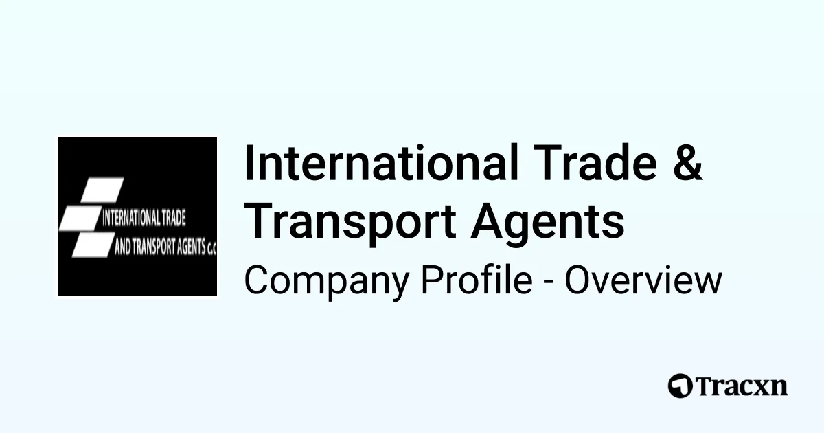 International Trade & Transport Agents - 2025 Company Profile ...
