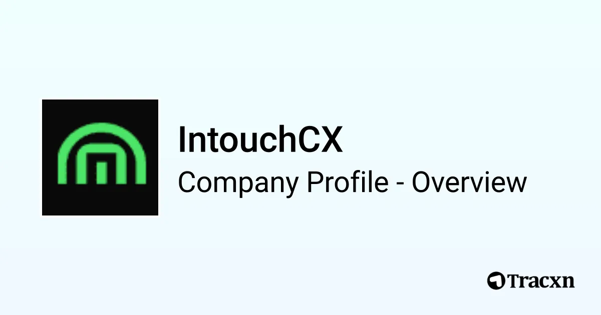 IntouchCX - 2025 Company Profile & Funding - Tracxn