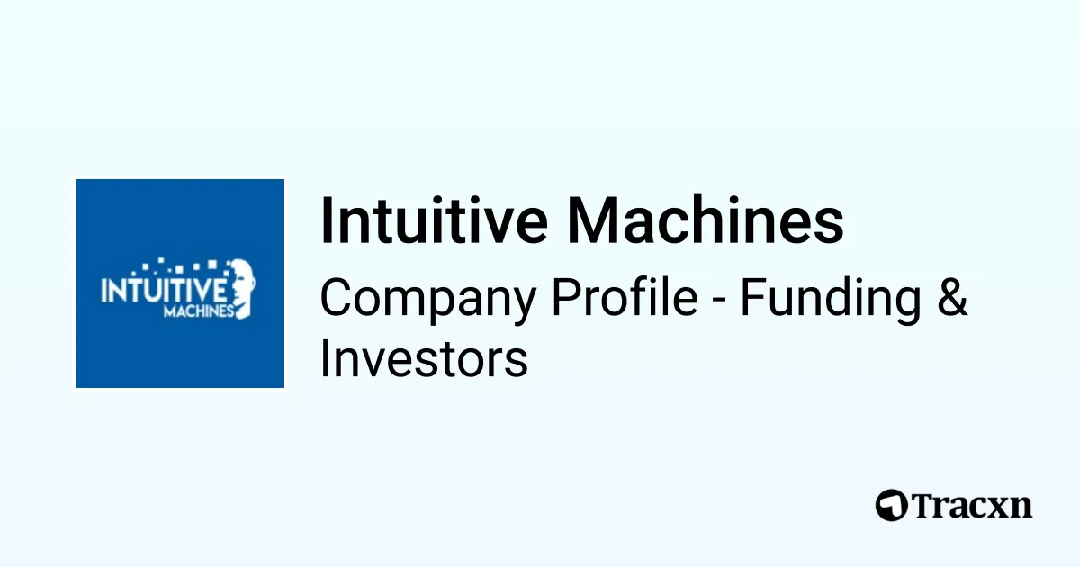 Intuitive Machines - 2026 Funding Rounds & List of Investors - Tracxn