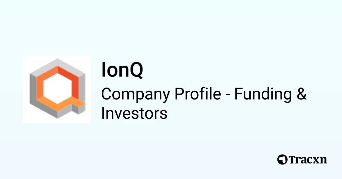IonQ - 2025 Funding Rounds & List of Investors - Tracxn