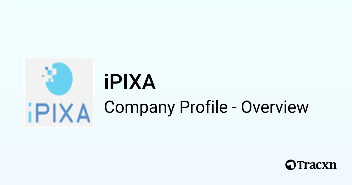 iPIXA - 2025 Company Profile & Competitors - Tracxn