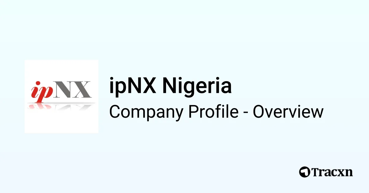 ipNX Nigeria - 2025 Company Profile & Competitors - Tracxn