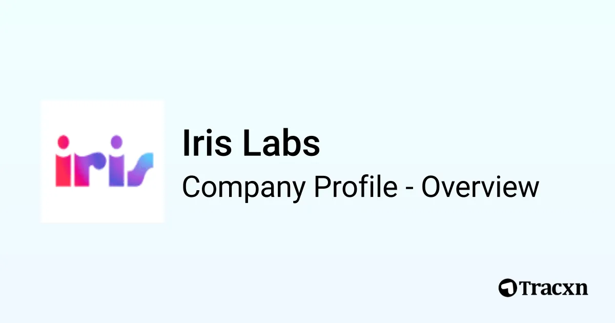Iris Labs - 2025 Company Profile, Team, Funding & Competitors - Tracxn