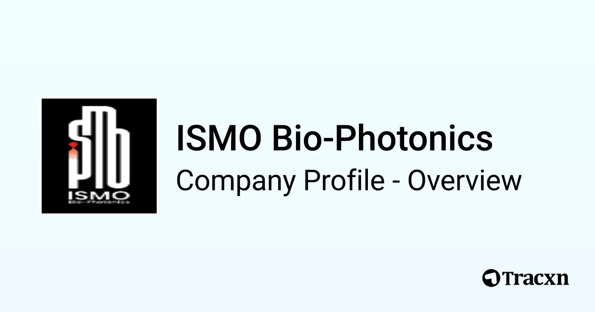 ISMO Bio-Photonics - 2025 Company Profile, Team, Funding & Competitors - Tracxn