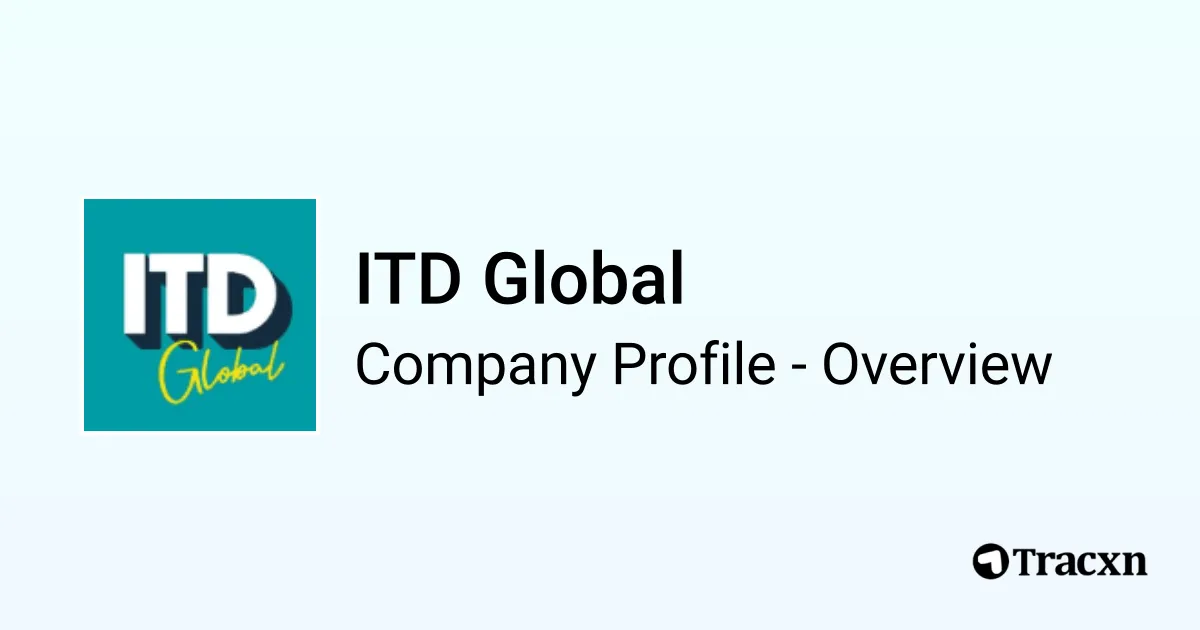 ITD Global - 2025 Company Profile, Funding, Competitors & Financials - Tracxn
