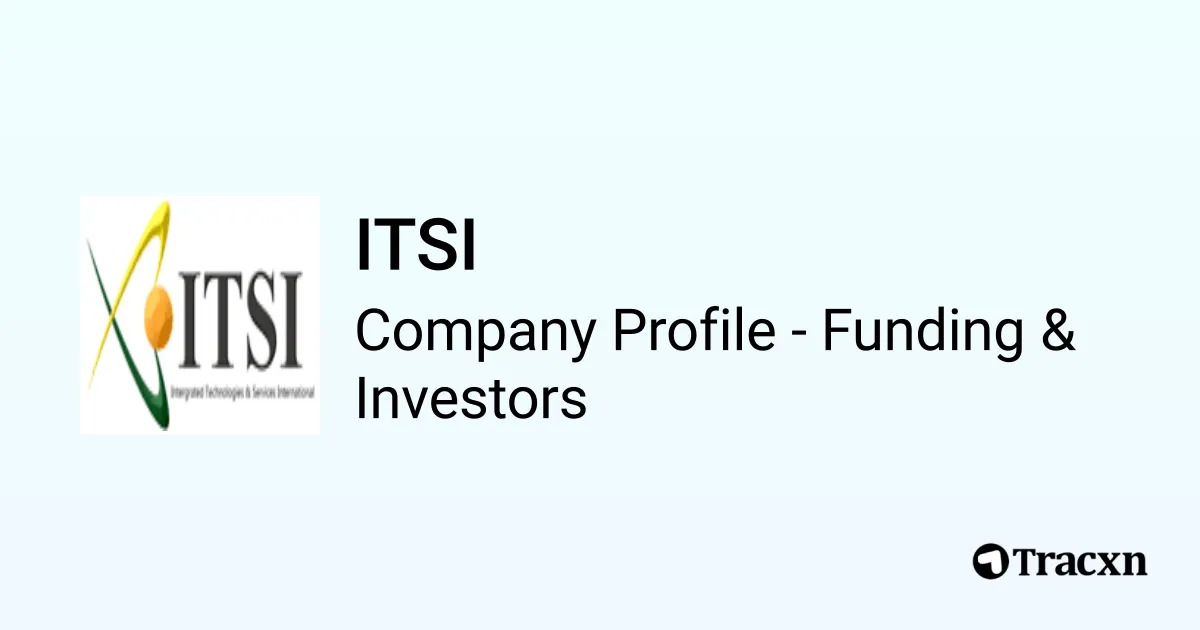 ITSI - 2025 Funding Rounds & List of Investors - Tracxn