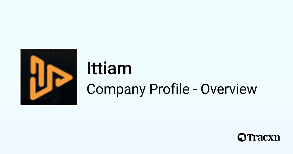 Ittiam - 2025 Company Profile, Team, Funding, Competitors & Financials - Tracxn