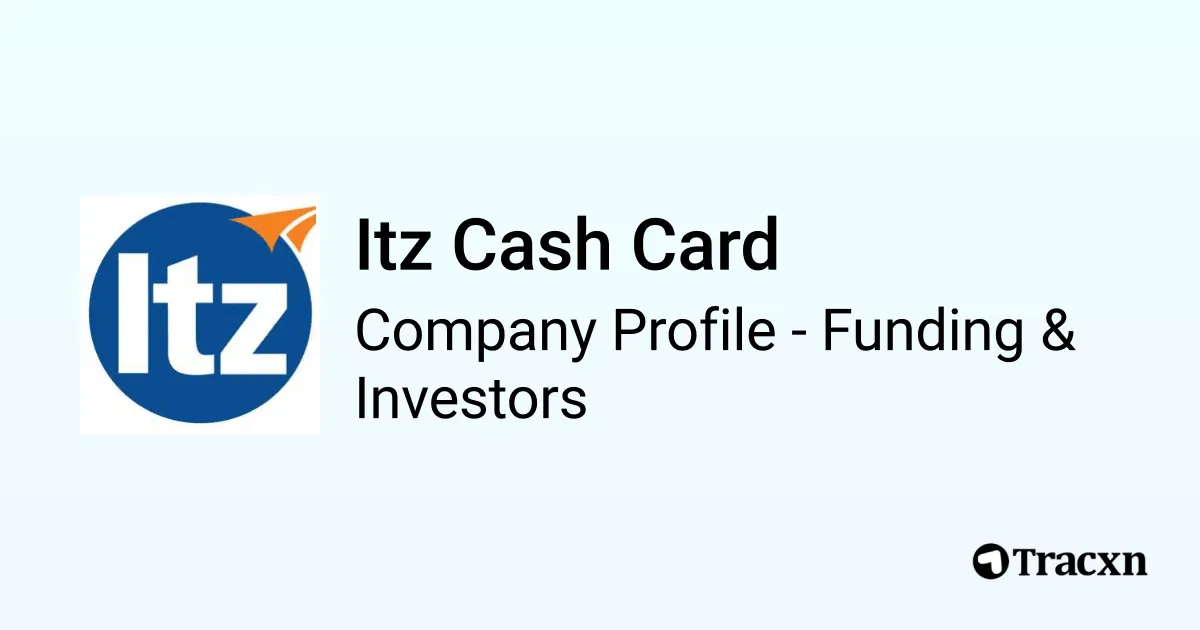 Itz Cash Card - 2025 Funding Rounds & List of Investors - Tracxn