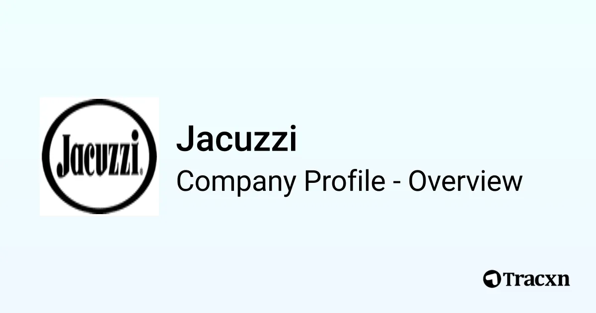 Jacuzzi - 2025 Company Profile, Team, Funding & Competitors - Tracxn