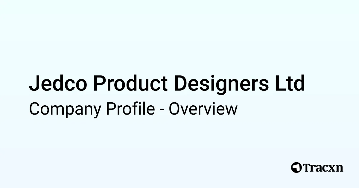 Jedco Product Designers Ltd - 2025 Company Profile & Financials - Tracxn