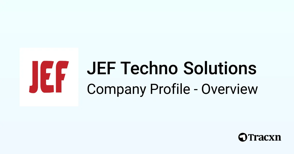 JEF Techno Solutions - 2025 Company Profile, Funding & Competitors - Tracxn
