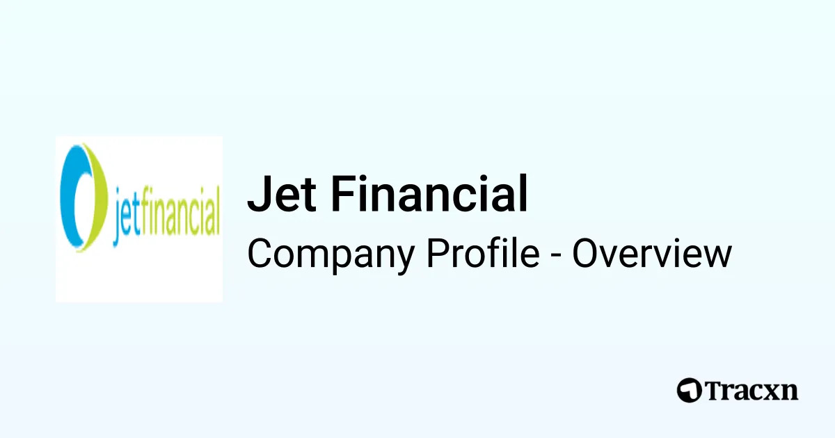 Jet Financial - 2025 Company Profile, Team & Competitors - Tracxn