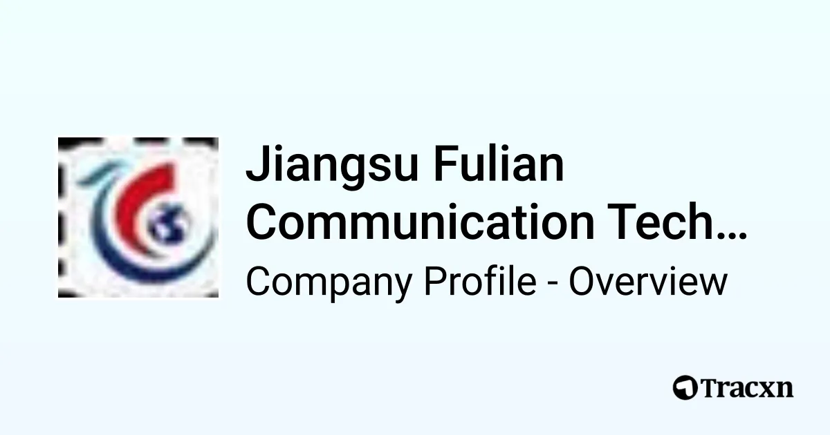 Jiangsu Fulian Communication Technology - 2026 Company Profile, Funding ...