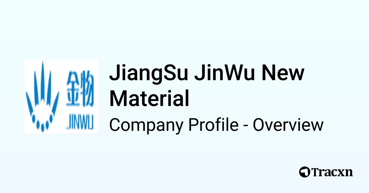 JiangSu JinWu New Material - 2025 Company Profile & Competitors - Tracxn